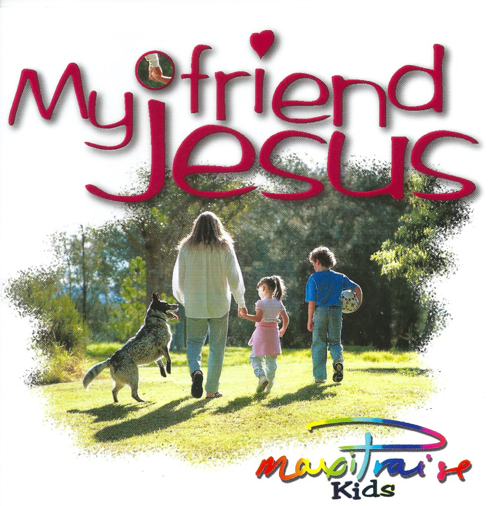 My Friend Jesus – maxiPraise